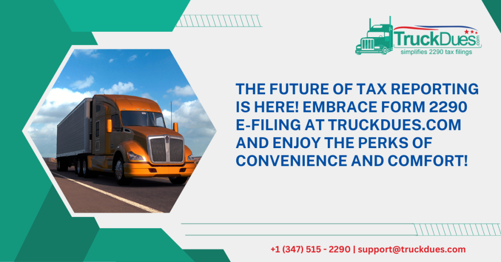 Form 2290 E-filing is the Present and Future of Truck Tax Reporting ...
